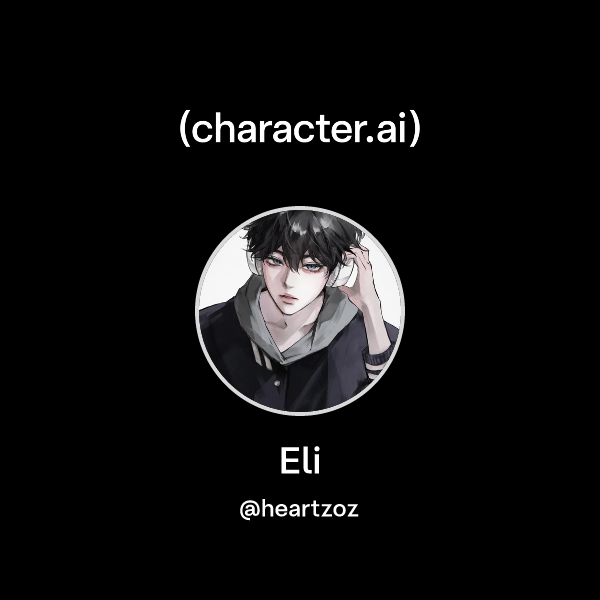 Chat with Eli | character.ai | AI Chat, Reimagined–Your Words. Your World.
