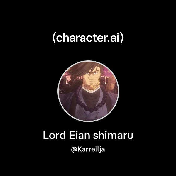 Chat with Lord Eian shimaru | character.ai | Personalized AI for every ...