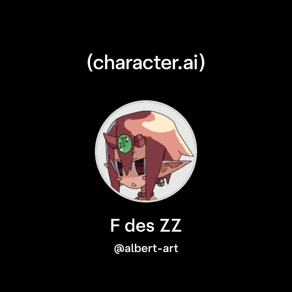 Chat with F des ZZ | character.ai | Personalized AI for every moment of ...