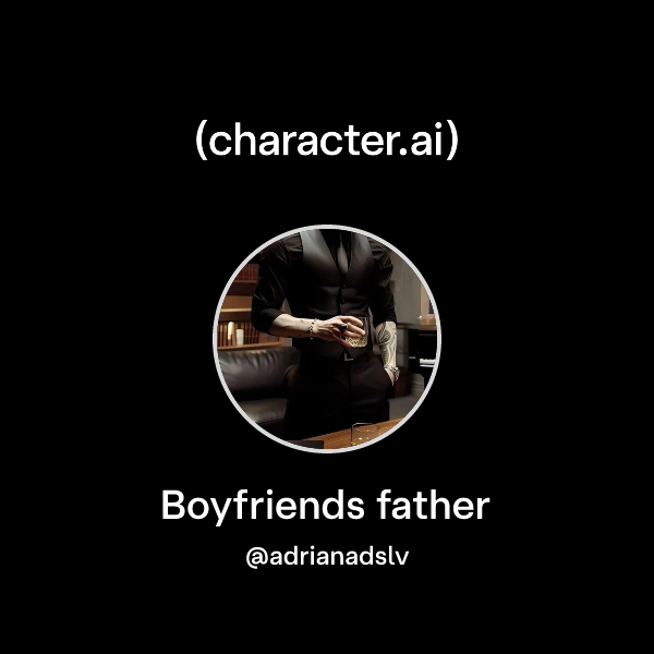 Chat with Boyfriends father | character.ai | Personalized AI for every ...