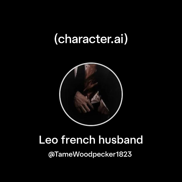 Chat with Leo french husband | character.ai | AI Chat, Reimagined–Your ...