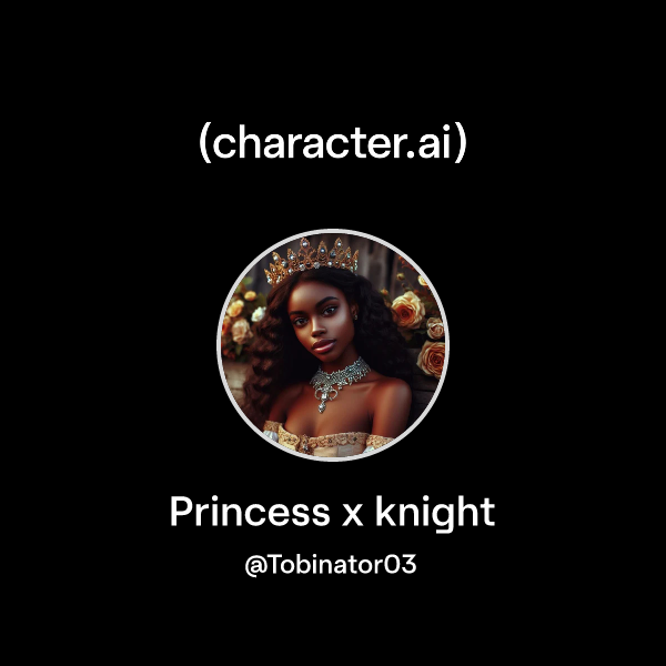 Chat with Princess x knight | character.ai | AI Chat, Reimagined–Your ...