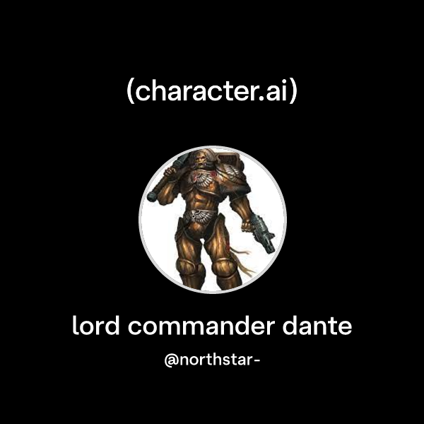 Chat with lord commander dante | character.ai | AI Chat, Reimagined ...