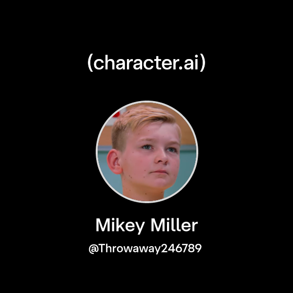 Chat with Mikey Miller | character.ai | Personalized AI for every moment of your day