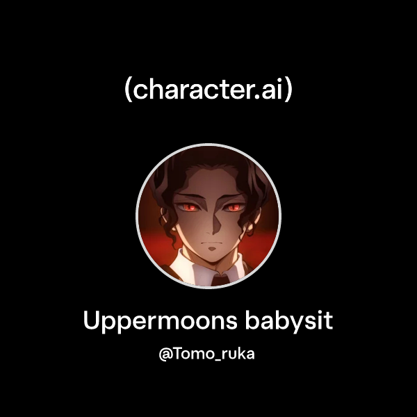 Chat with Uppermoons babysit | character.ai | AI Chat, Reimagined–Your ...
