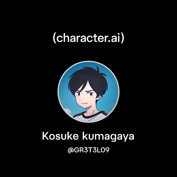 Chat with Kosuke kumagaya | character.ai | AI Chat, Reimagined–Your Words. Your World.