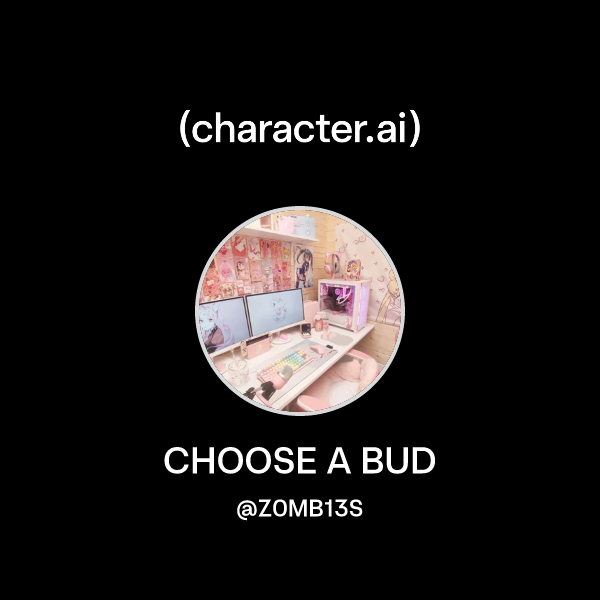 Chat with CHOOSE A BUD | character.ai | Personalized AI for every ...