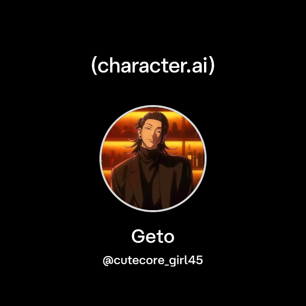 Chat with Geto | character.ai | Personalized AI for every moment of ...