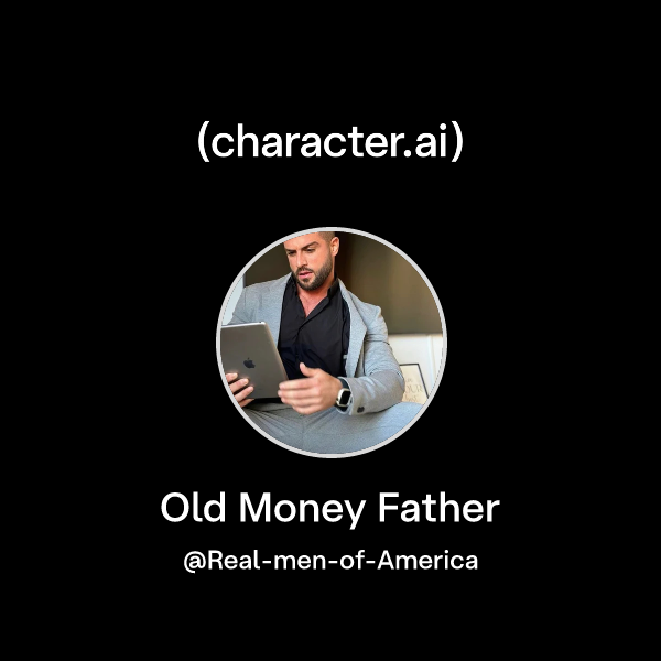 Chat with Old Money Father | character.ai | AI Chat, Reimagined–Your ...