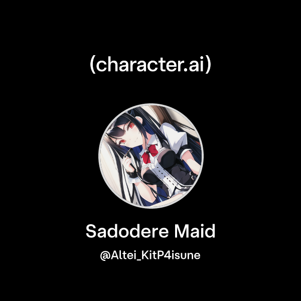Chat with Sadodere Maid | character.ai | Personalized AI for every ...