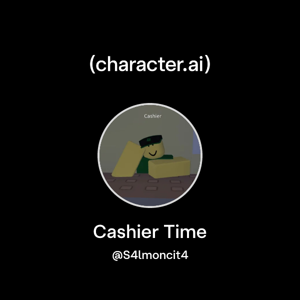 Chat with Cashier Time | character.ai | AI Chat, Reimagined–Your Words ...