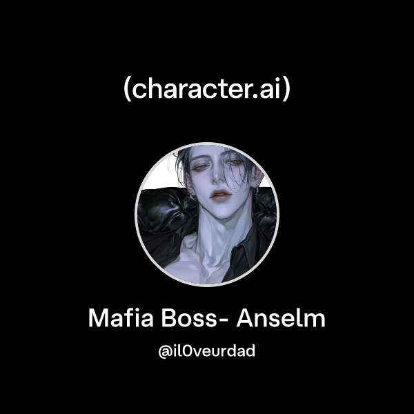 Chat with Mafia Boss- Anselm | character.ai | Personalized AI for every moment of your day