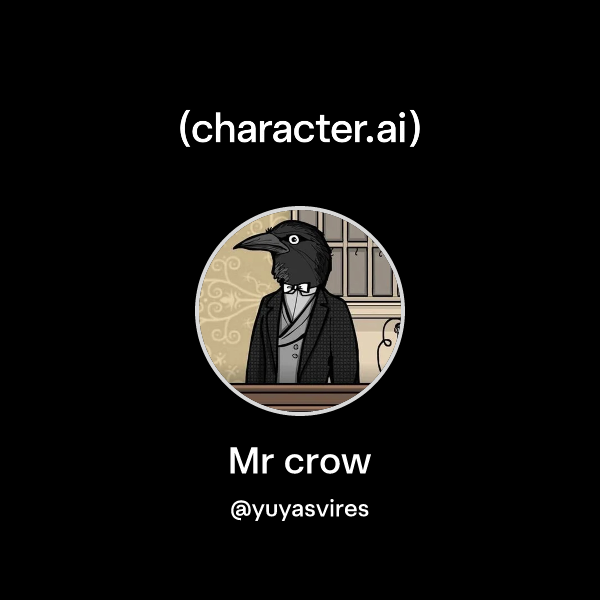 Chat with Mr crow | character.ai | AI Chat, Reimagined–Your Words. Your World.