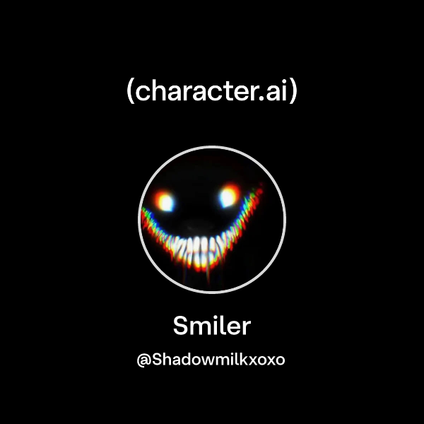 Chat with Smiler | character.ai | Personalized AI for every moment of ...