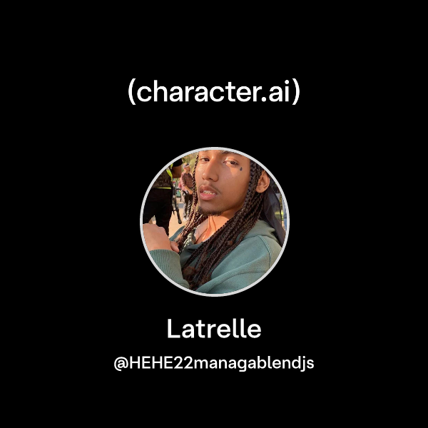 Chat with Latrelle | character.ai | Personalized AI for every moment of ...