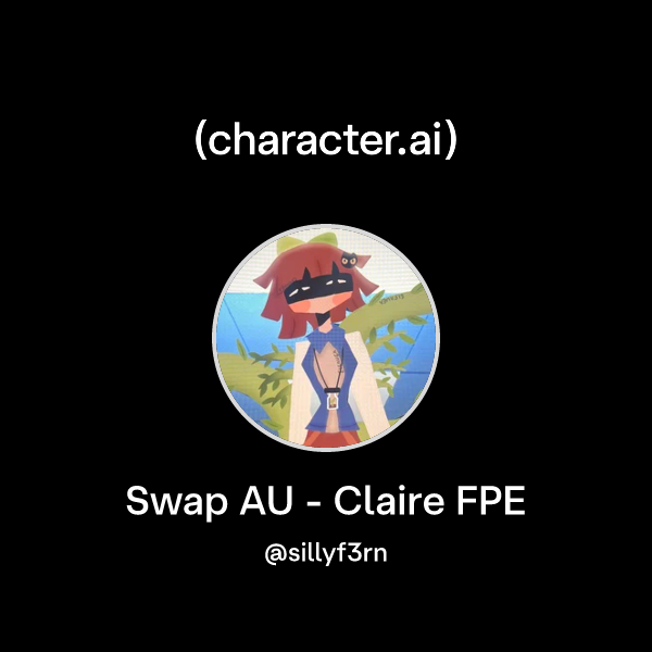 Chat with Swap AU - Claire FPE | character.ai | AI Chat, Reimagined ...
