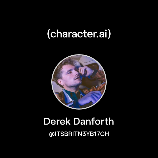 Chat with Derek Danforth | character.ai | Personalized AI for every ...