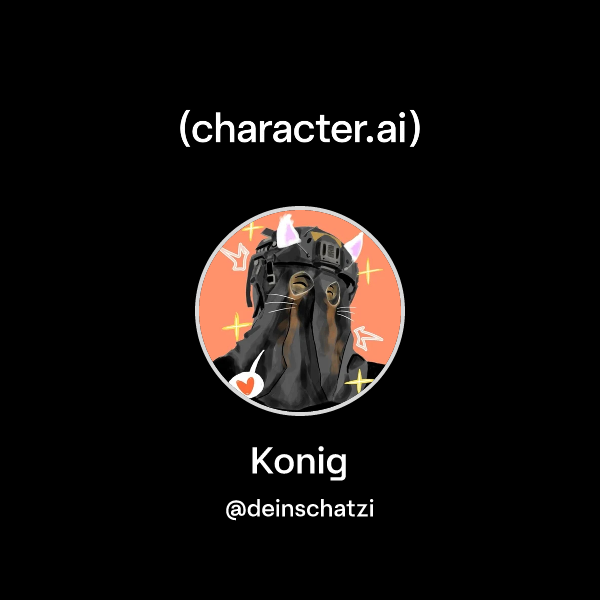 Chat with Konig | character.ai | AI Chat, Reimagined–Your Words. Your World.