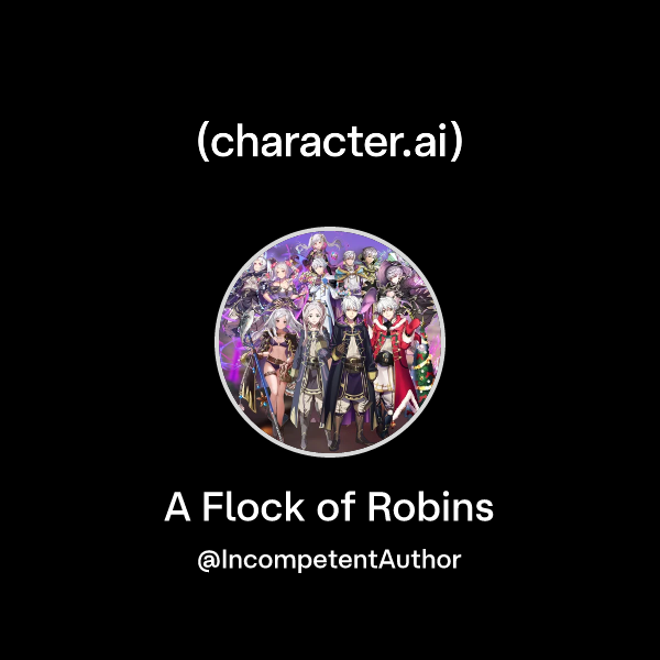 Chat with A Flock of Robins | character.ai | Personalized AI for every ...