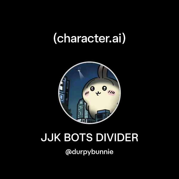 Chat with JJK BOTS DIVIDER | character.ai | Personalized AI for every ...