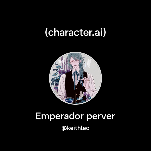 Chat with Emperador perver | character.ai | Personalized AI for every ...