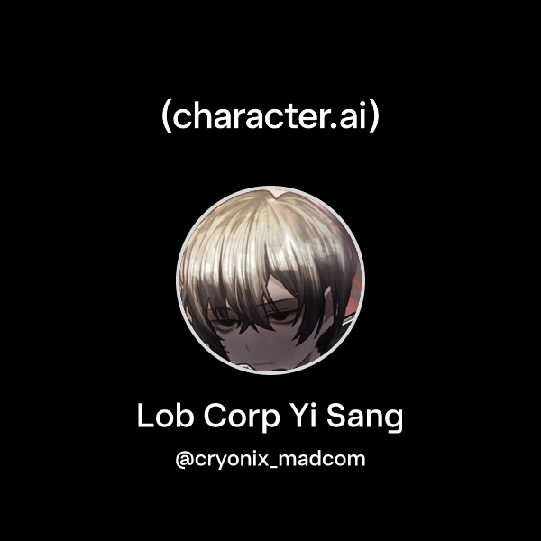Chat with Lob Corp Yi Sang | character.ai | Personalized AI for every ...