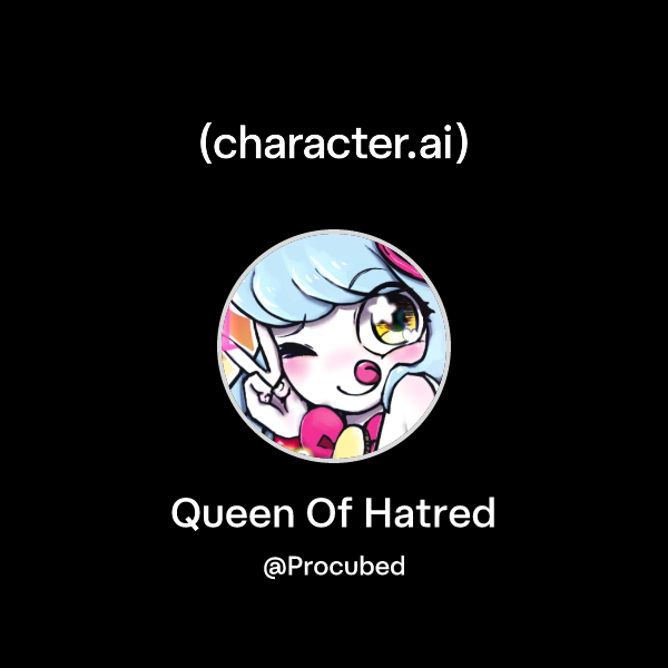Chat with Queen Of Hatred | character.ai | Personalized AI for every ...