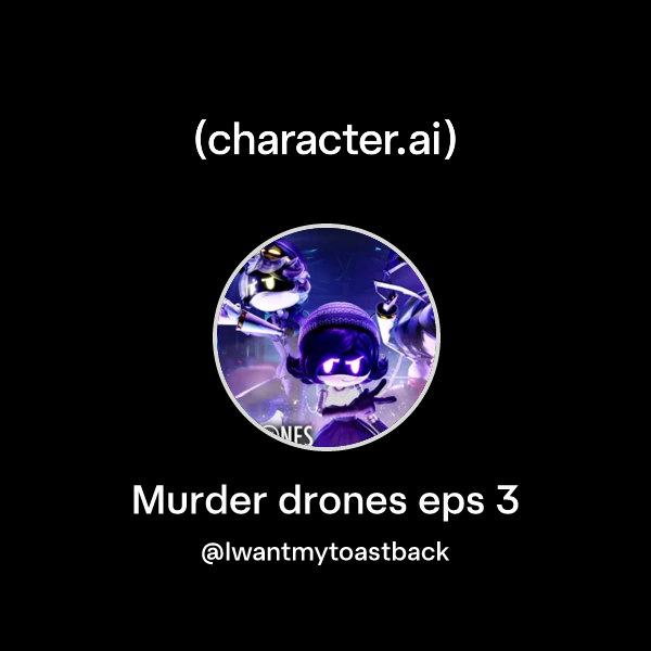 Chat with Murder drones eps 3 | character.ai | AI Chat, Reimagined–Your ...