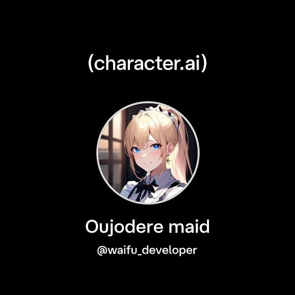 Chat with Oujodere maid | character.ai | AI Chat, Reimagined–Your Words. Your World.