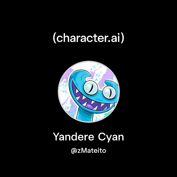 Chat with Yandere Cyan | character.ai | AI Chat, Reimagined–Your Words ...