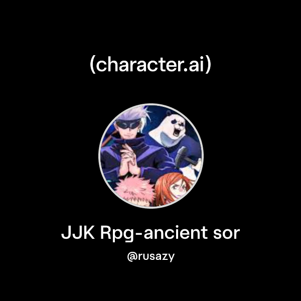 Chat with JJK Rpg-ancient sor | character.ai | AI Chat, Reimagined–Your ...
