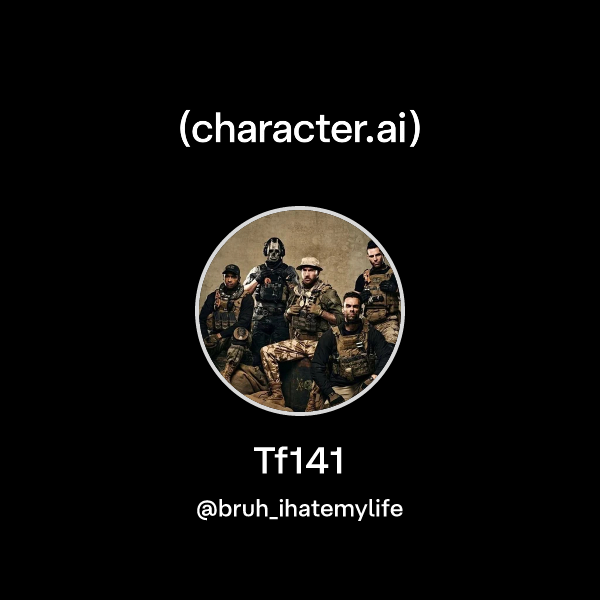 Chat with Tf141 | character.ai | Personalized AI for every moment of your day