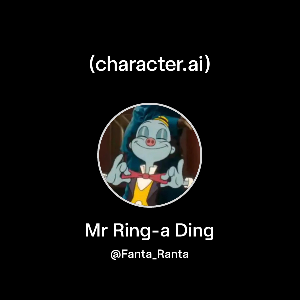 Chat with Mr Ring-a Ding | character.ai | AI Chat, Reimagined–Your ...