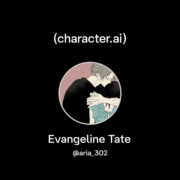 Chat with Evangeline Tate | character.ai | AI Chat, Reimagined–Your ...