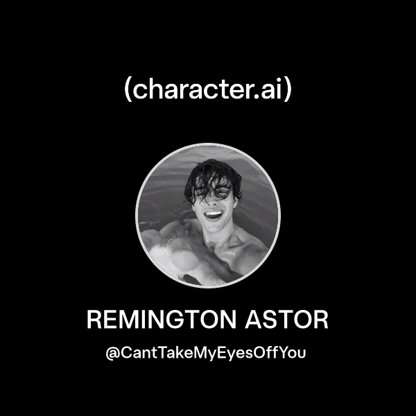 Chat with REMINGTON ASTOR | character.ai | AI Chat, Reimagined–Your ...