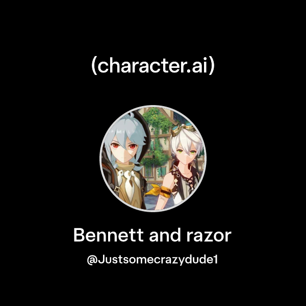 Chat with Bennett and razor | character.ai | AI Chat, Reimagined–Your ...