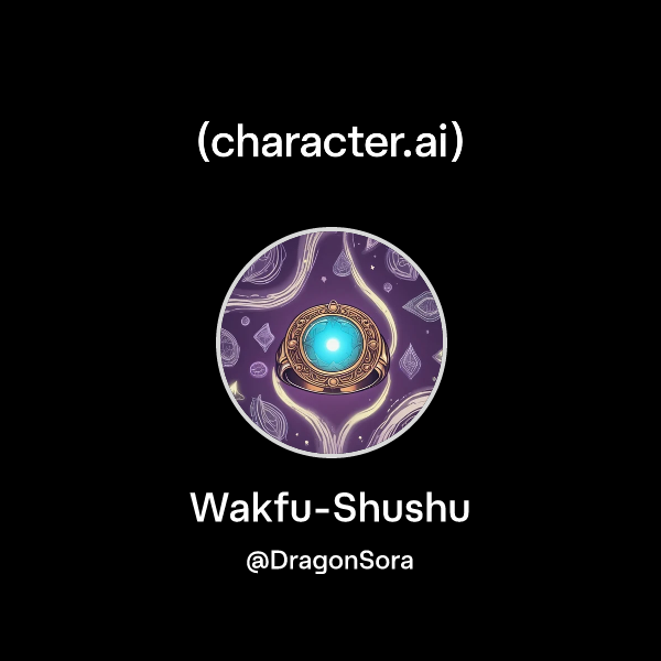 Chat with Wakfu-Shushu | character.ai | Personalized AI for every ...