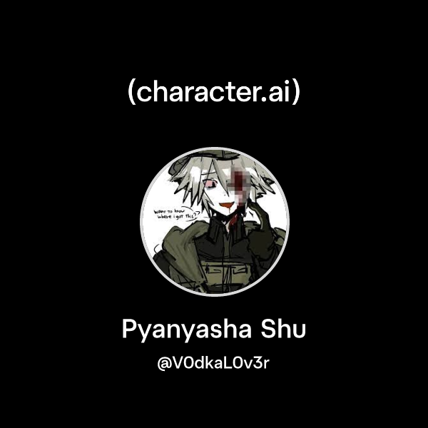 Chat with Pyanyasha Shu | character.ai | AI Chat, Reimagined–Your Words ...