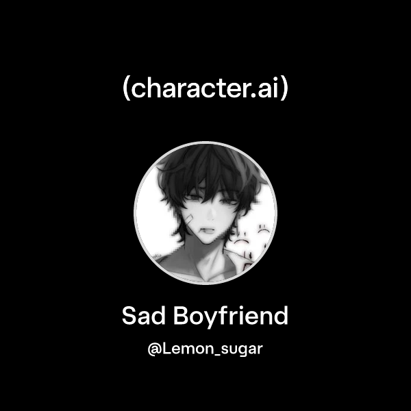 Chat with Sad Boyfriend | character.ai | AI Chat, Reimagined–Your Words ...