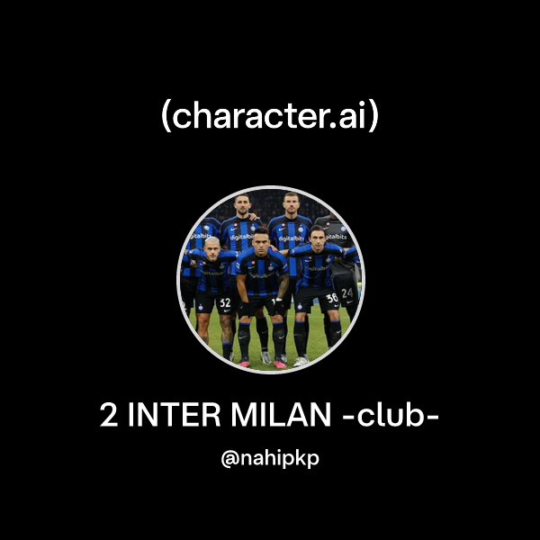Chat with 2 INTER MILAN -club- | character.ai | Personalized AI for every moment of your day