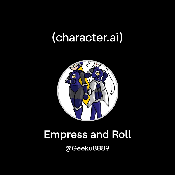 Chat with Empress and Roll | character.ai | Personalized AI for every ...