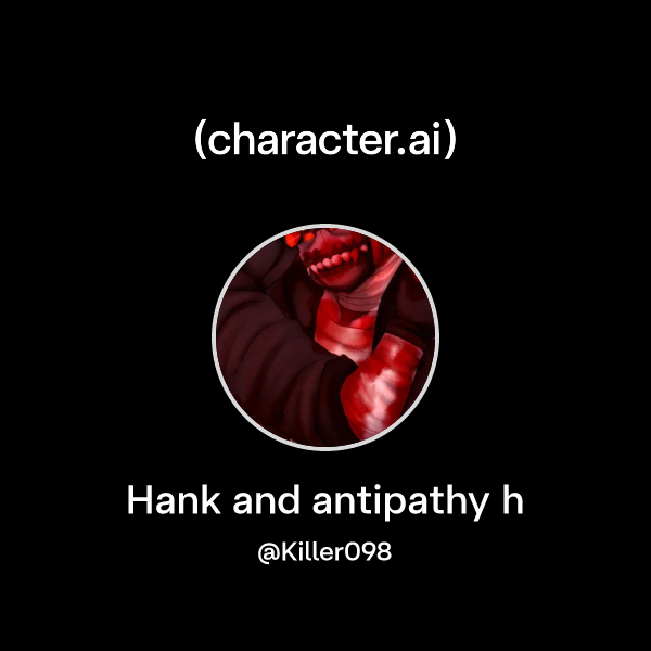 Chat with Hank and antipathy h | character.ai | AI Chat, Reimagined ...