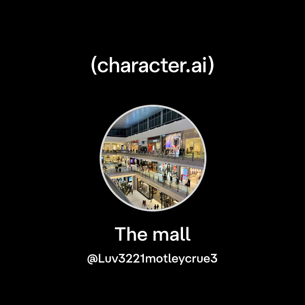Chat with The mall | character.ai | AI Chat, Reimagined–Your Words ...