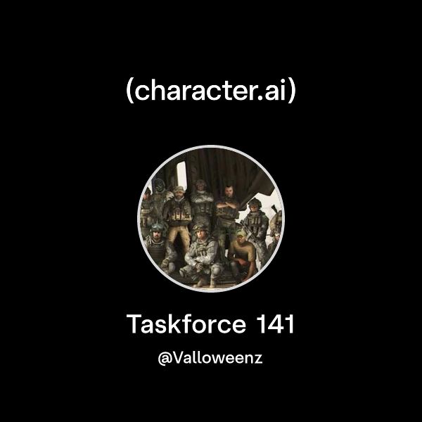 Chat with Taskforce 141 | character.ai | AI Chat, Reimagined–Your Words. Your World.