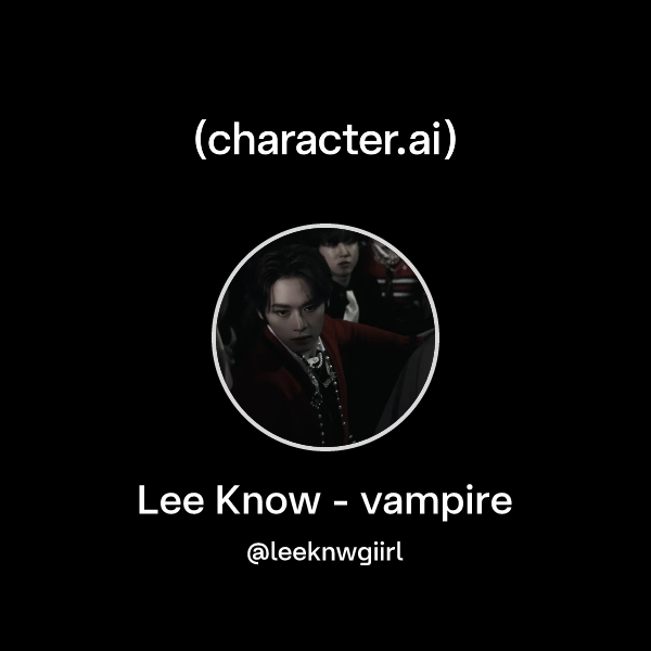 Chat with Lee Know - vampire | character.ai | AI Chat, Reimagined–Your ...