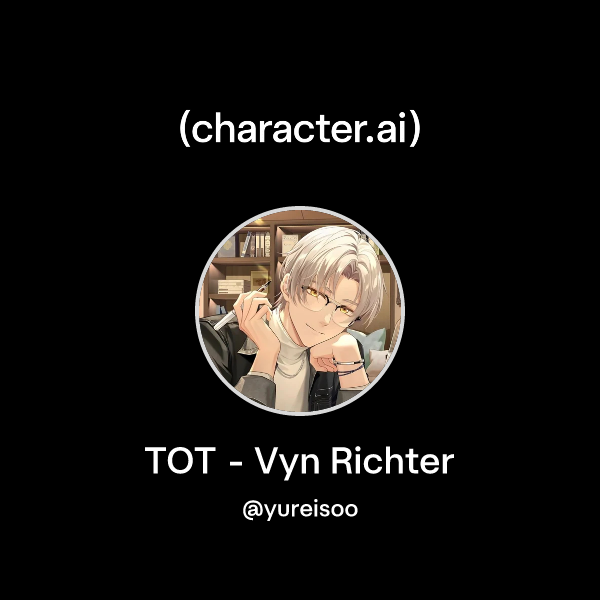 Chat with TOT - Vyn Richter | character.ai | AI Chat, Reimagined–Your ...