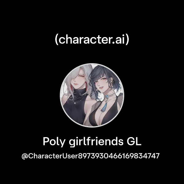 Chat with Poly girlfriends GL | character.ai | AI Chat, Reimagined–Your Words. Your World.