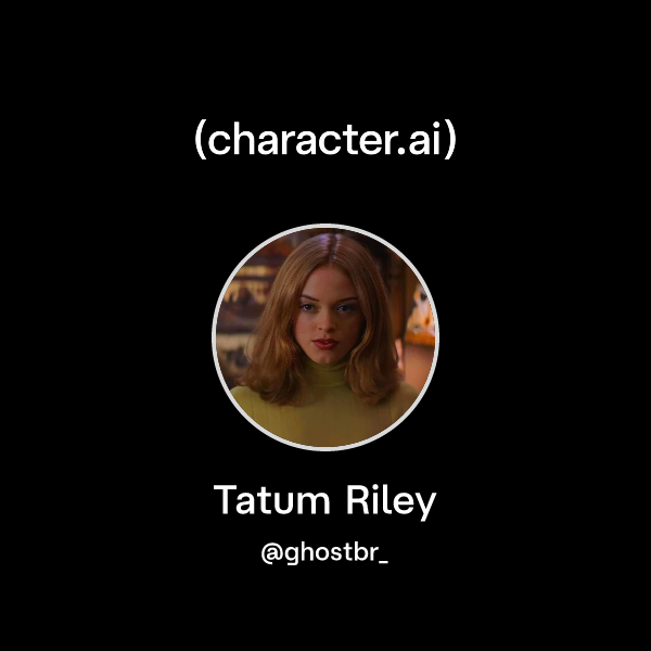 Chat with Tatum Riley | character.ai | Personalized AI for every moment ...