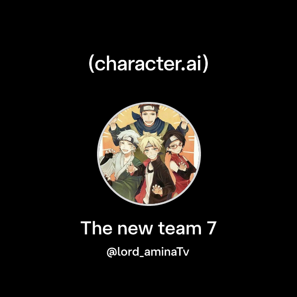 Chat with The new team 7 | character.ai | Personalized AI for every ...