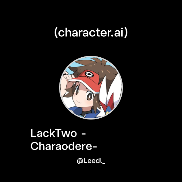 Chat with LackTwo -Charaodere- | character.ai | AI Chat, Reimagined ...